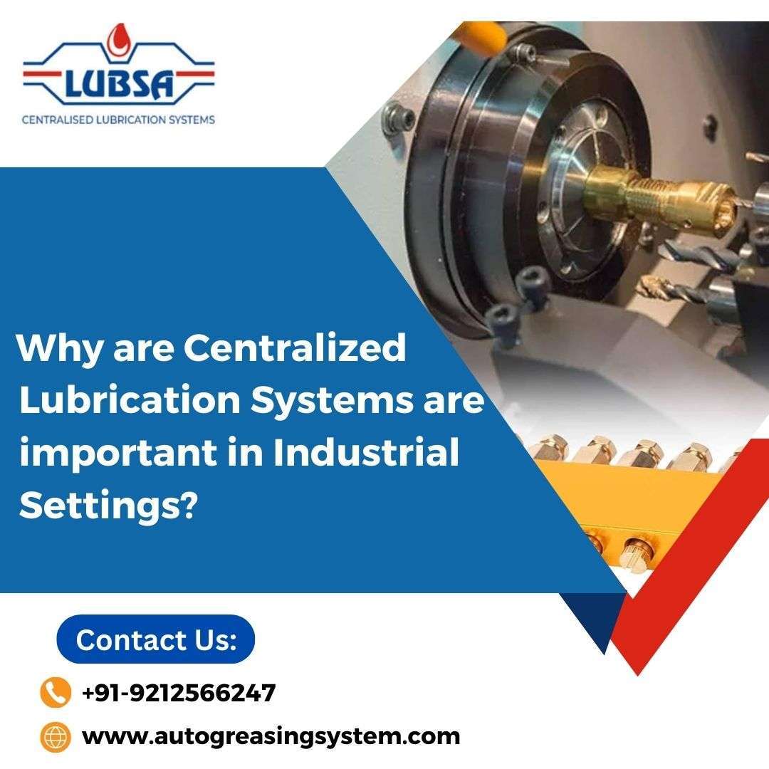 Why are Centralized Lubrication Systems are important in Industrial ...